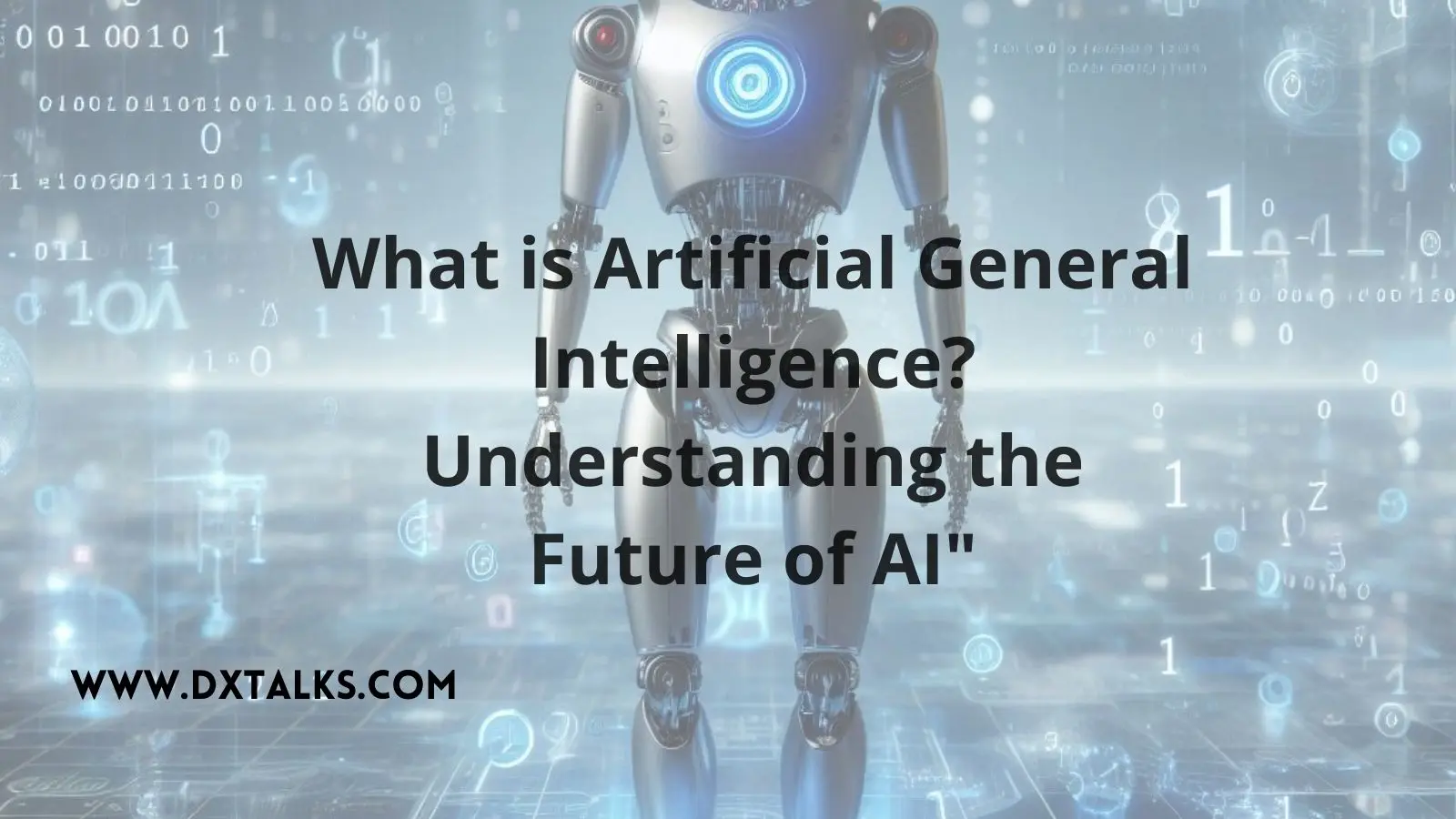 What is AGI? A Comprehensive Guide to Artificial General Intelligence